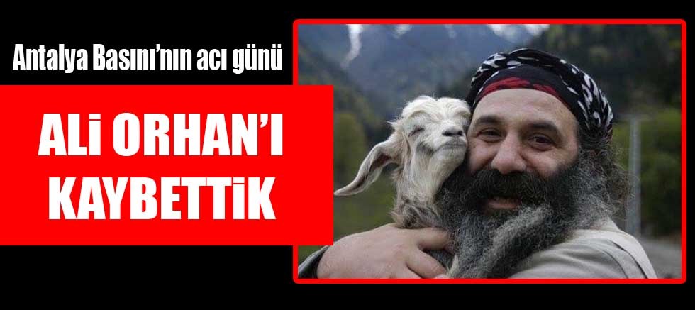Antalya basınının acı günü: Ali Orhan'ı kaybettik - GÜNDEM - Antalya ...