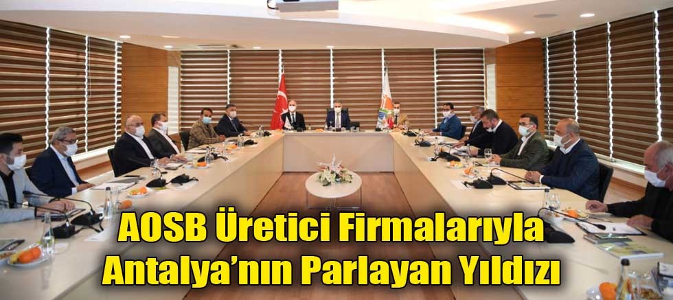 AOSB Üretici Firmalarıyla Antalya’nın Parlayan Yıldızı - EKONOMİ ...